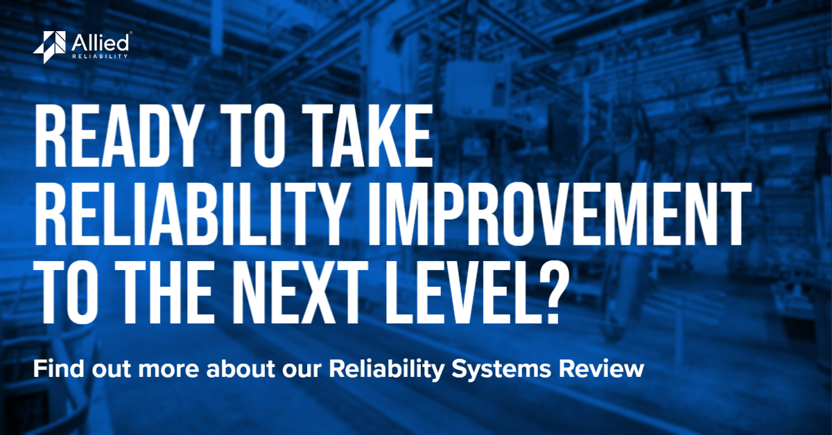 Improve your Reliability with our Reliability Systems Review